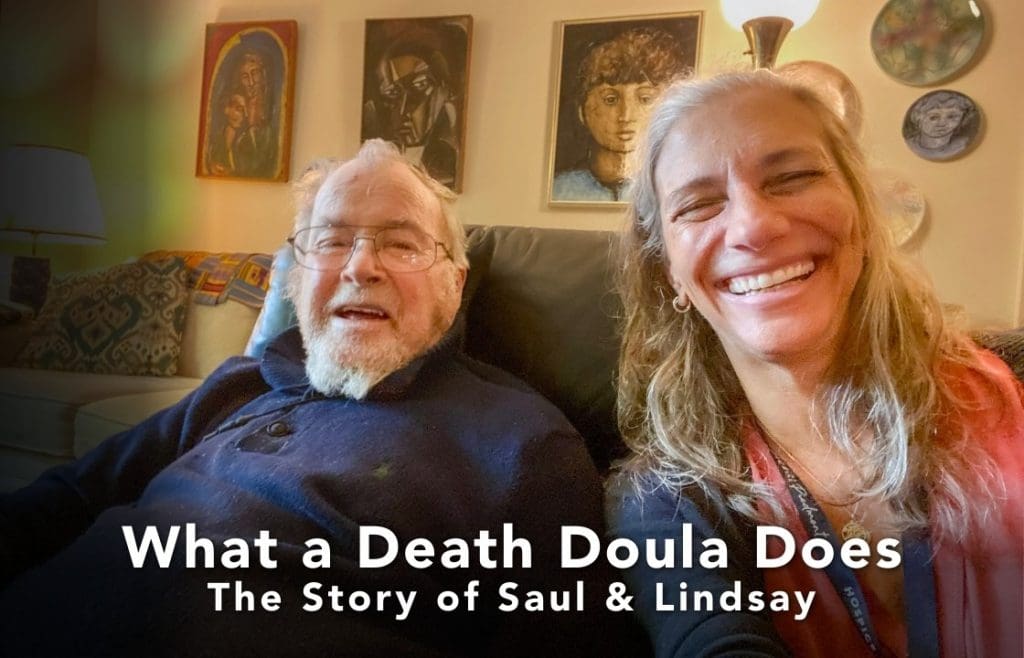 What a Death Doula Does: The Story of Saul and Lindsay - Hospice of the ...